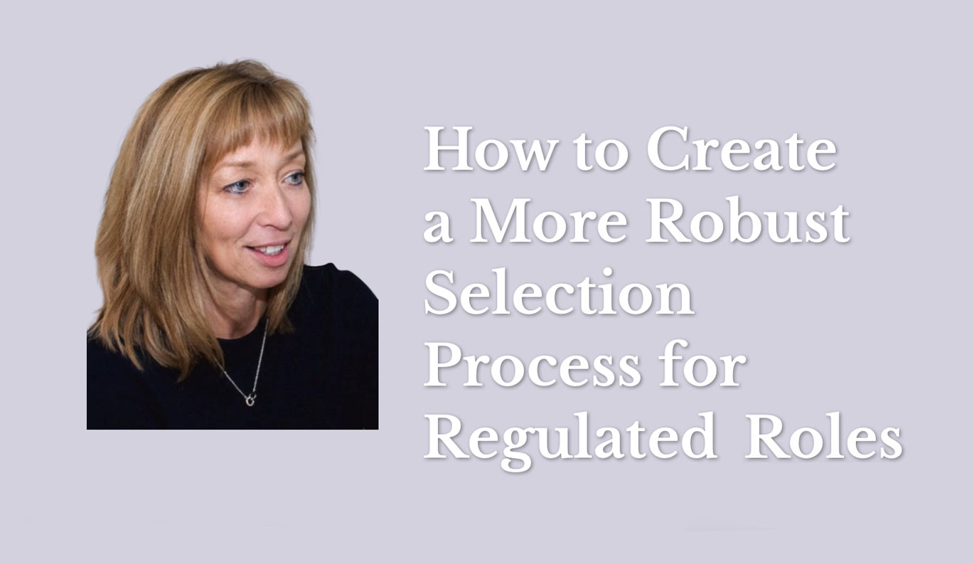 How to Create a More Robust Selection Process for Regulated Roles - SJC ...